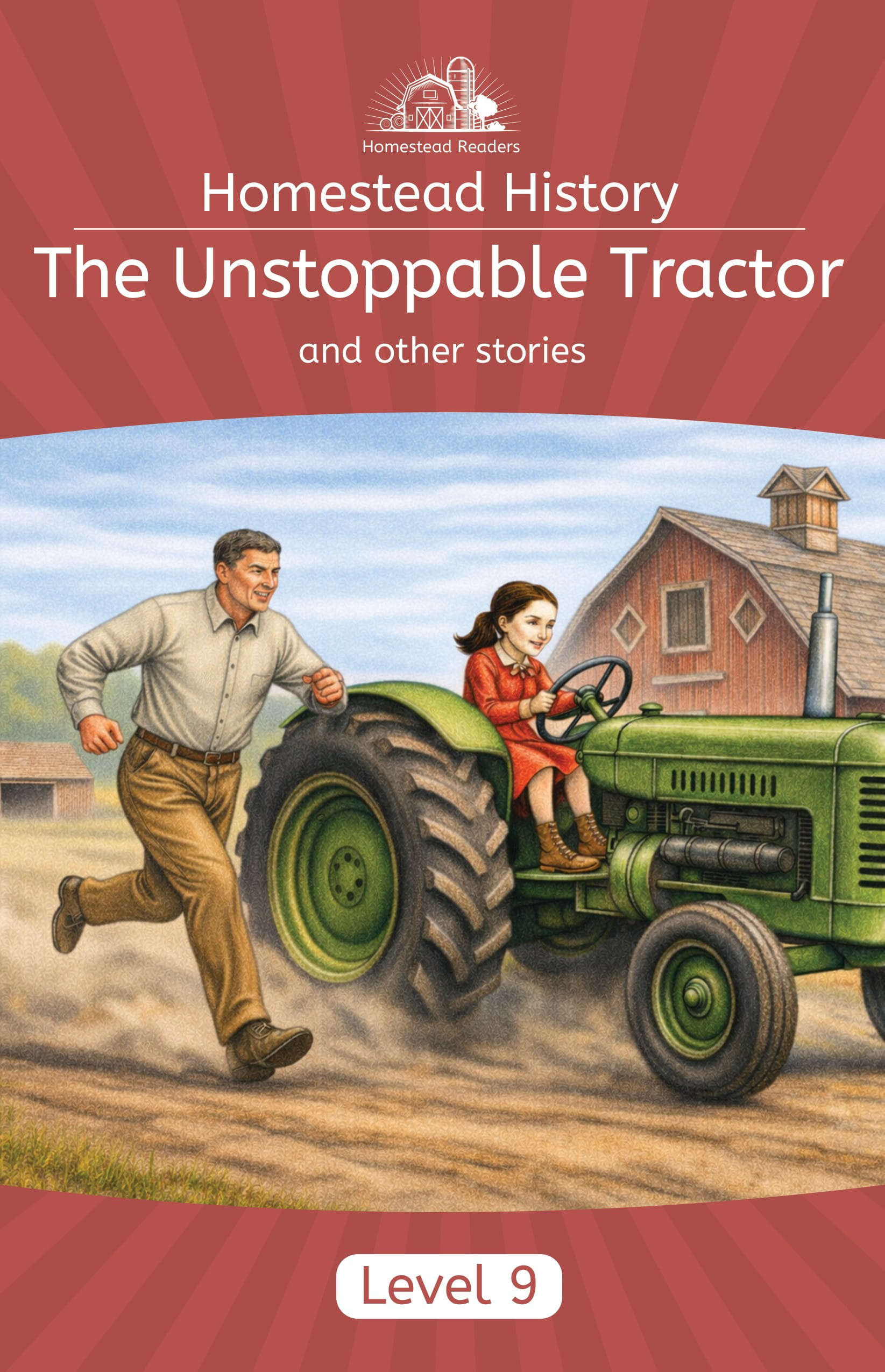 The Unstoppable Tractor - Homestead History Level 9 - Homestead Readers